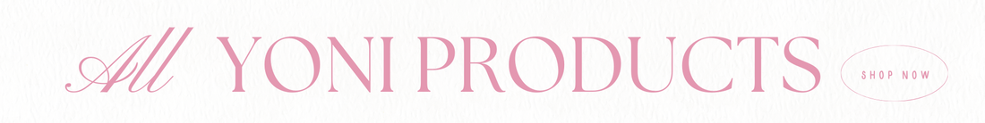 Yoni Steam, Yoni Products, Help with Fertility and Period Health – Yoni ...